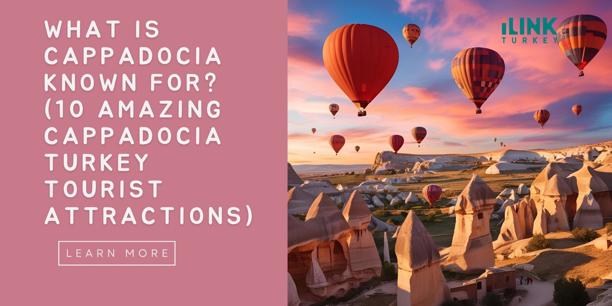 What Is Cappadocia Known For? (10 Tourist Spots to Explore)