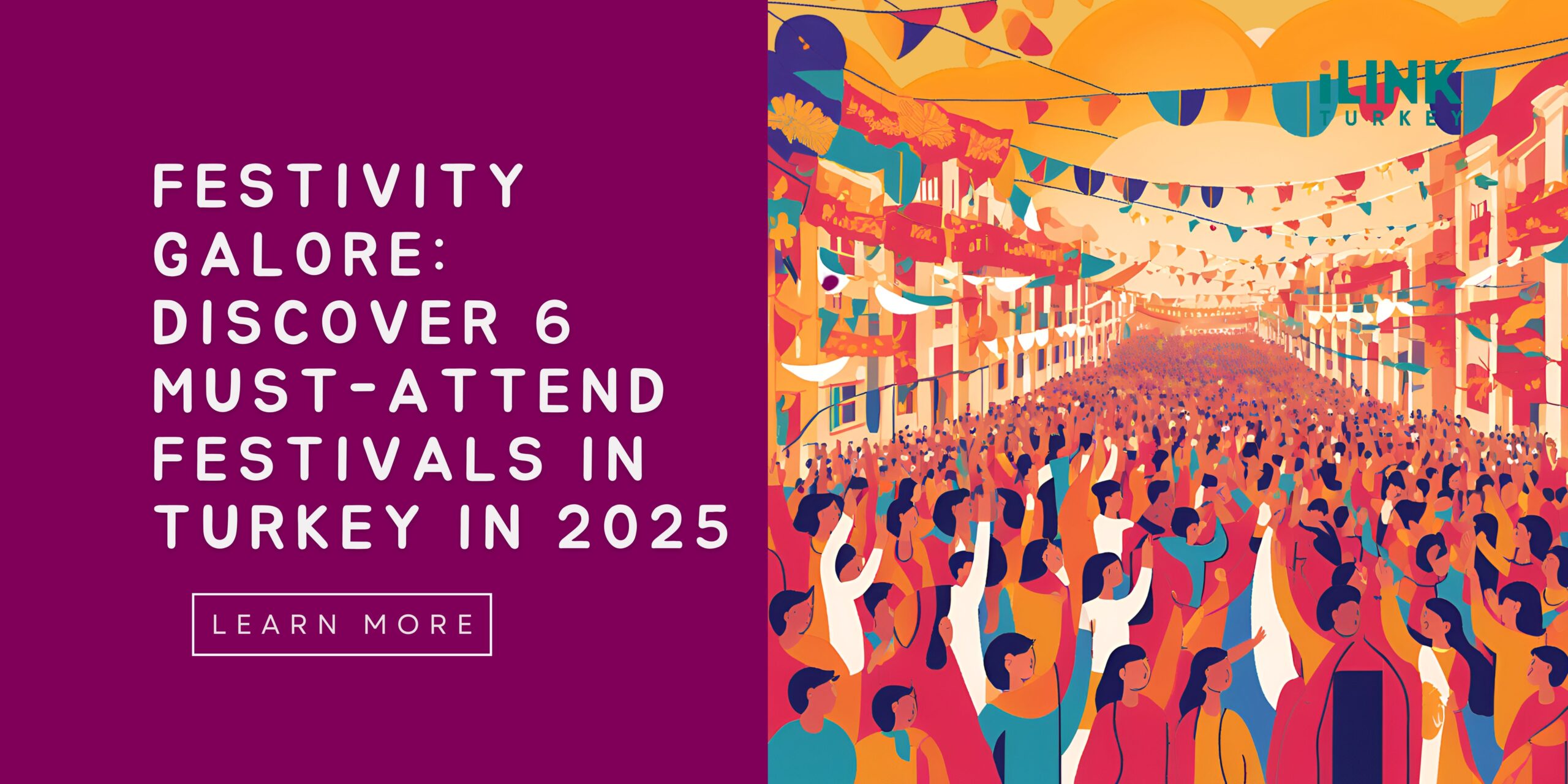 Festivity Galore: Discover 6 Must-Attend Festivals in Turkey in 2025 ...