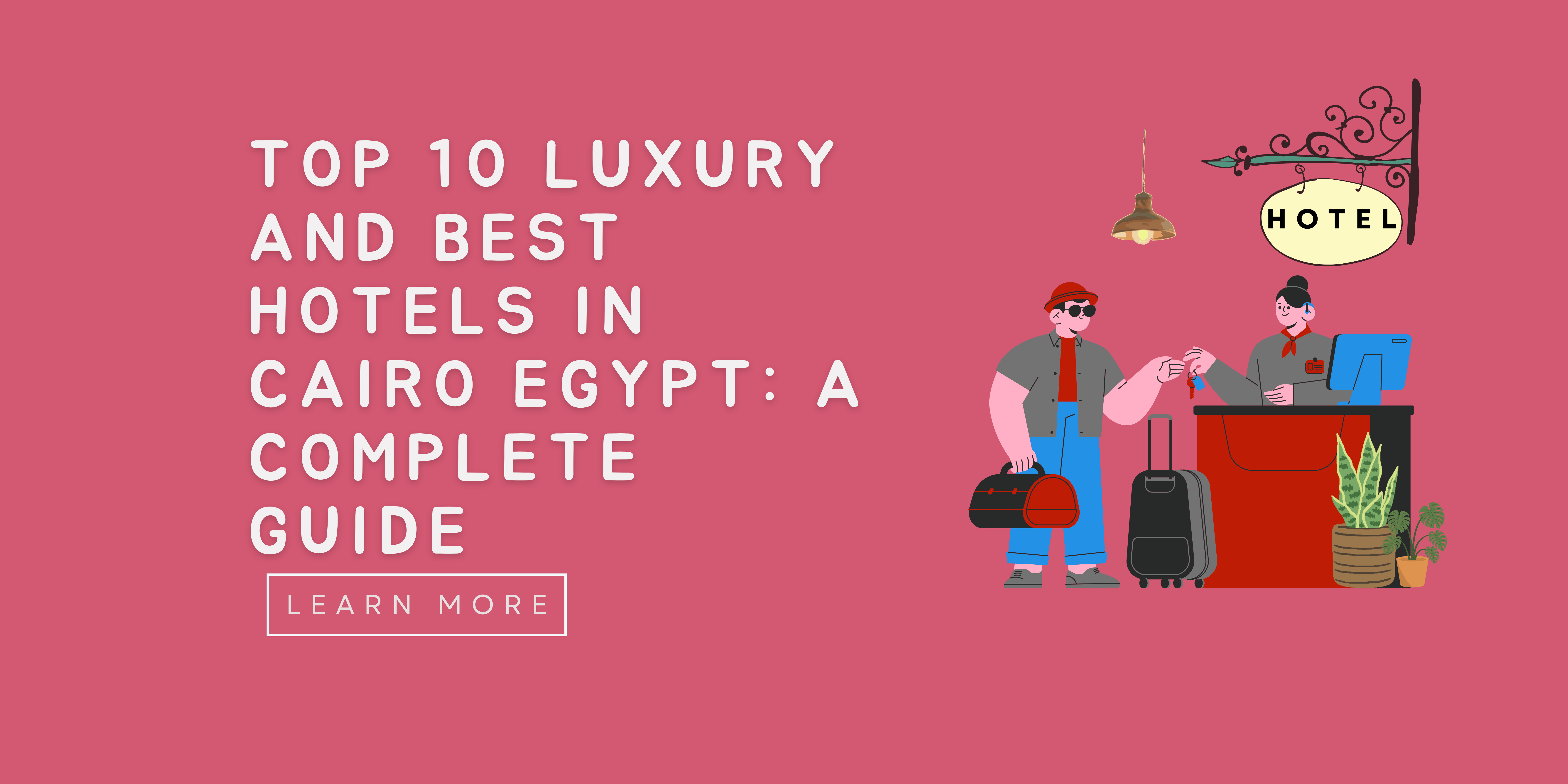 Top 6 Luxury and Best Hotels in Cairo - IlinkTurkey