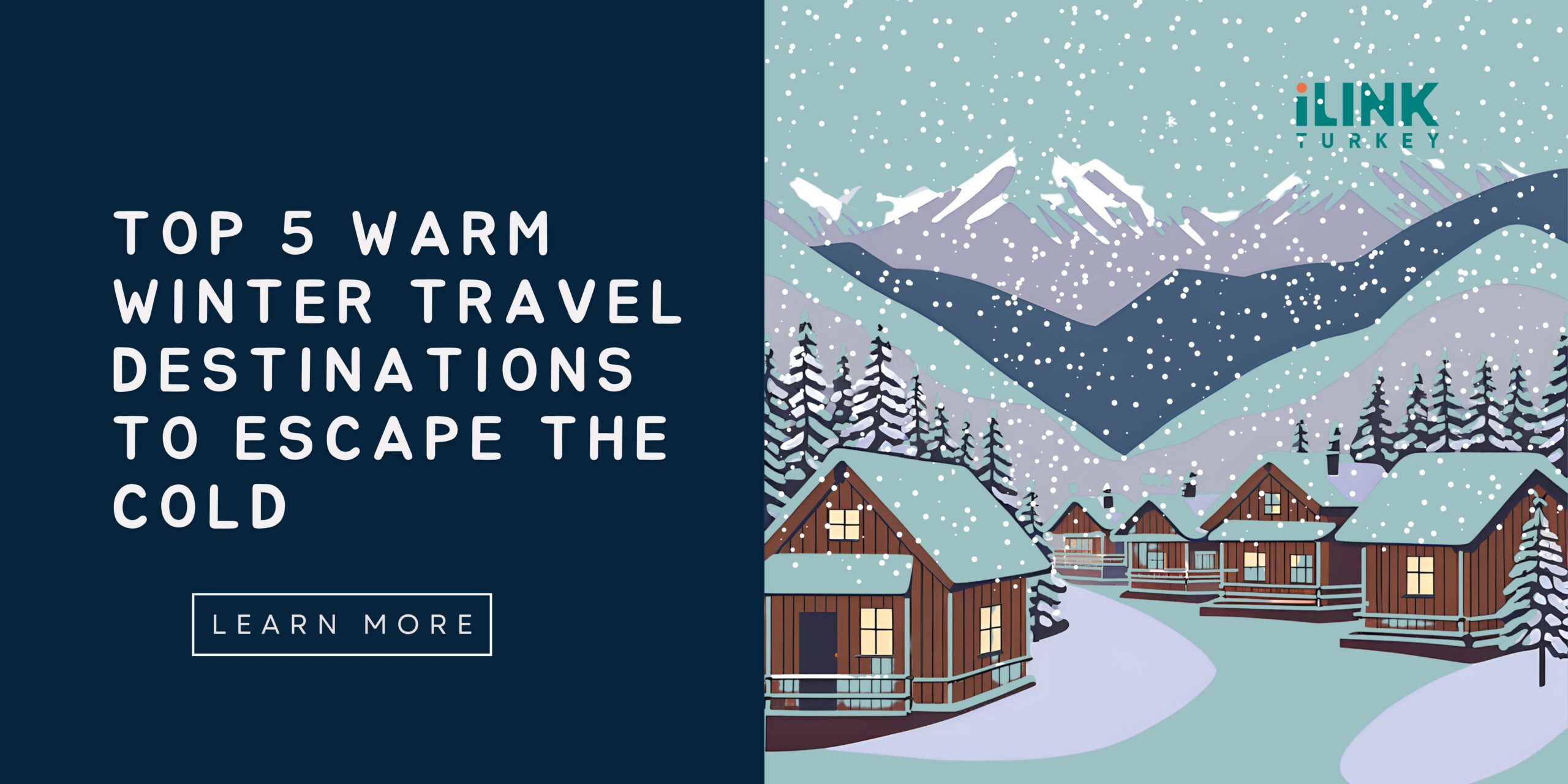 Top 5 Warm Winter Travel Destinations to Escape The Cold - IlinkTurkey